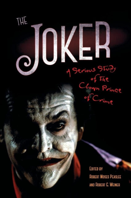 The Joker : A Serious Study of the Clown Prince of Crime ...
