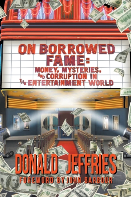 On Borrowed Fame : Money, Mysteries, and Corruption in the ...