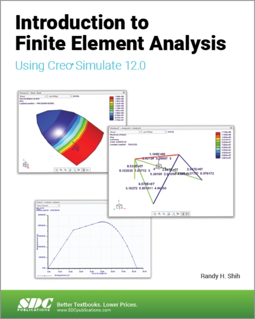 Introduction to Finite Element Analysis Using Creo Simulate 12.0: Randy ...