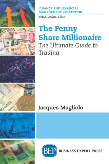 The Penny Share Millionaire : The Ultimate Guide to Trading: Jacques ...
