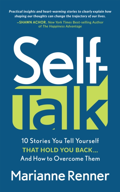 Self Talk : 10 Stories You Tell Yourself that Hold You Back...And How ...