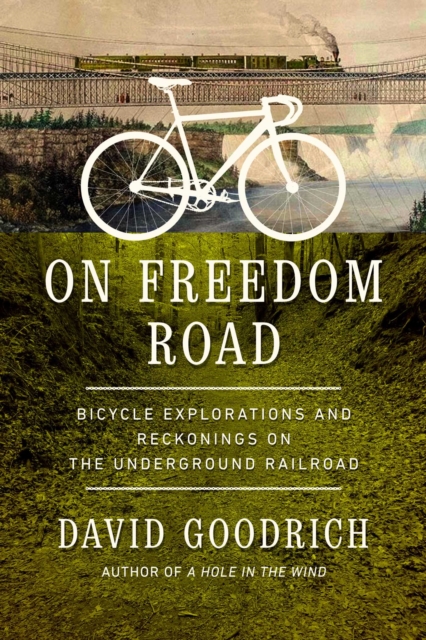 On Freedom Road : Bicycle Explorations and Reckonings on the ...