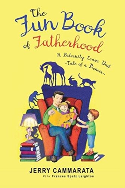 The Fun Book of Fatherhood : A Paternity Leave Dad- Tale of a Pioneer ...