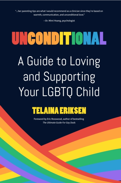 Unconditional : A Guide to Loving and Supporting Your LGBTQ Child ...