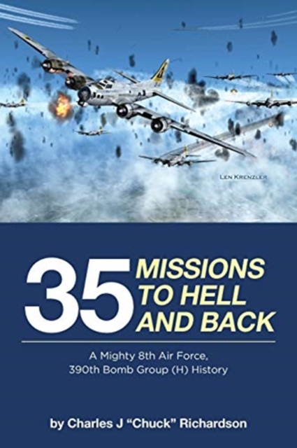 35 Missions to Hell and Back : A Mighty 8th Air Force, 390th Bomb Group ...