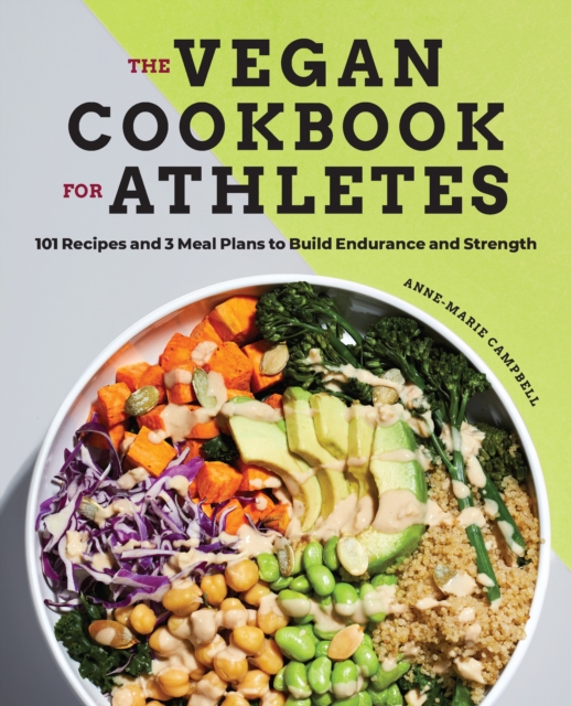 The Vegan Cookbook for Athletes : 101 Recipes and 3 Meal Plans to Build ...