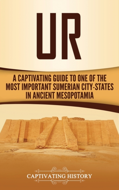 Ur : A Captivating Guide to One of the Most Important Sumerian City ...
