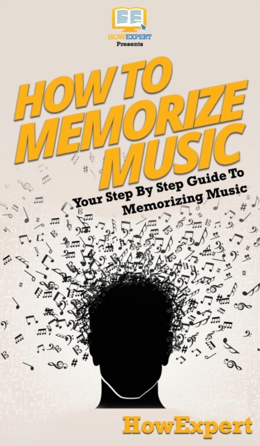How To Memorize Music : Your Step By Step Guide To Memorizing Music ...