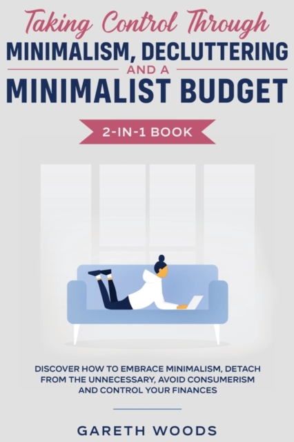 Taking Control Through Minimalism, Decluttering and a Minimalist Budget ...