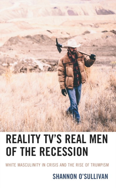 Reality TV’s Real Men of the Recession : White Masculinity in Crisis ...