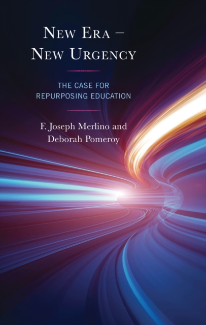 New Era – New Urgency : The Case for Repurposing Education: F. Joseph ...