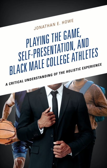 Playing the Game, Self-Presentation, and Black Male College Athletes ...