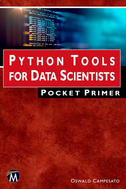 Python Tools for Data Scientists Pocket Primer: Oswald Campesato: 9781683928232: TGJones
