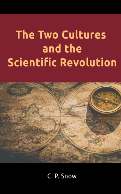 The Two Cultures and the Scientific Revolution: C P Snow: 9781684115372 ...