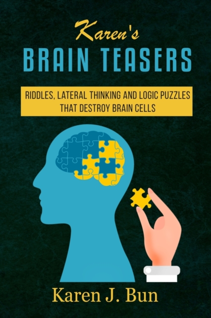 Karen's Brain Teasers : Riddles, Lateral Thinking And Logic Puzzles ...