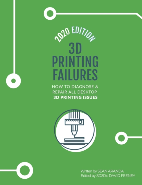 3D Printing Failures : 2020 Edition: How to Diagnose and Repair ALL ...