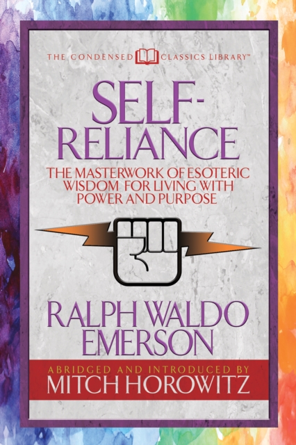 Self-Reliance (Condensed Classics) : The Unparalleled Vision of ...