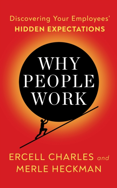 Why People Work : Leadership Strategies for Building Culture ...