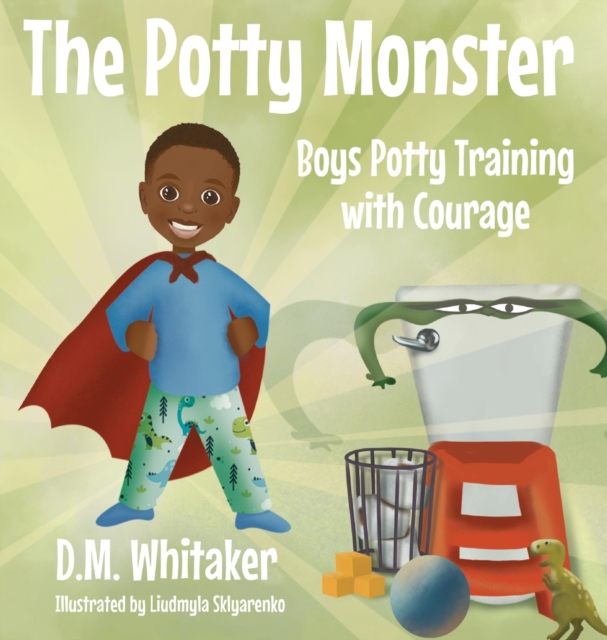 The Potty Monster : Boys Potty Training with Courage: D M Whitaker ...