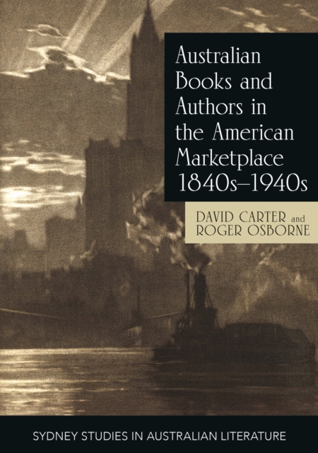 Australian Books and Authors in the American Marketplace 1840s-1940s ...