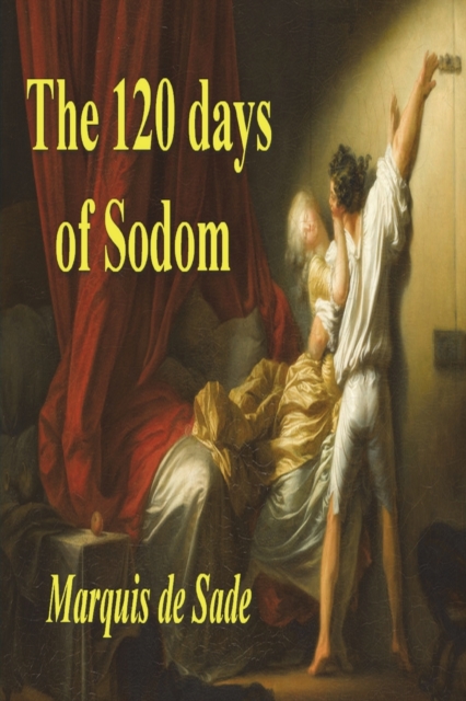 The 120 Days of Sodom: Marquis de Sade: 9781773238968: TGJones