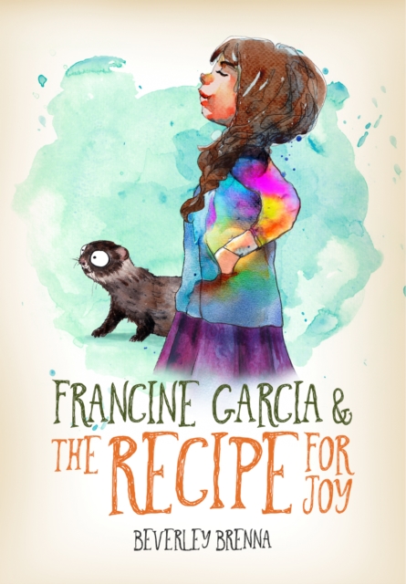 Francine Garcia and the Recipe for Joy: Beverley Brenna: 9781773371559 ...