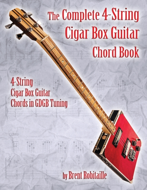 The Complete 4-String Cigar Box Guitar Chord Book : 4-String Cigar Box ...