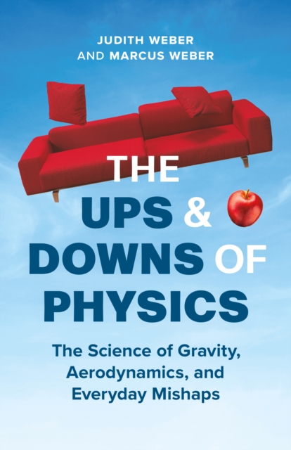 The Ups and Downs of Physics : The Science of Gravity, Aerodynamics ...