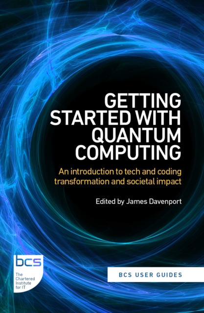Getting Started with Quantum Computing : An introduction to tech and coding transformation, and ...