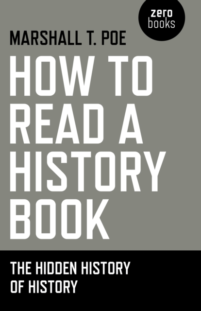 How to Read a History Book – The Hidden History of History: Marshall ...