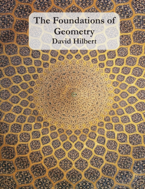 The Foundations of Geometry: David Hilbert: 9781781395639: TGJones
