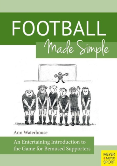 Football Made Simple : An Entertaining Introduction to the Game for ...
