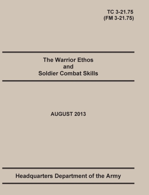 The Warrior Ethos and Soldier Combat Skills : The Official U.S. Army ...