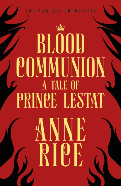 Blood Communion : A Tale of Prince Lestat (The Vampire Chronicles 13 ...