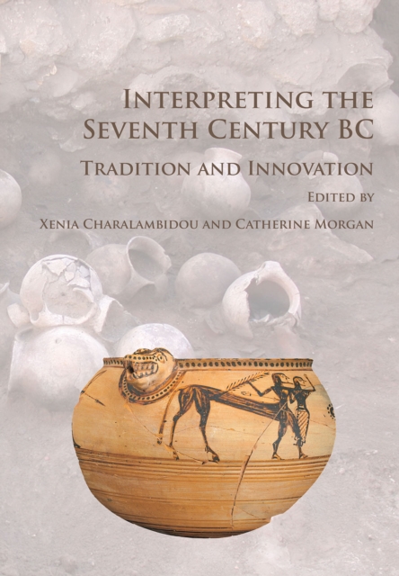 Interpreting the Seventh Century BC : Tradition and Innovation ...
