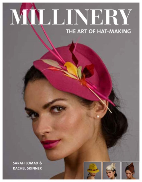Millinery : The Art of Hat-Making: Sarah Lomax: 9781784943547: TGJones