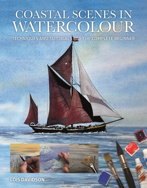 Coastal Scenes in Watercolour : Techniques and Tutorials for the ...