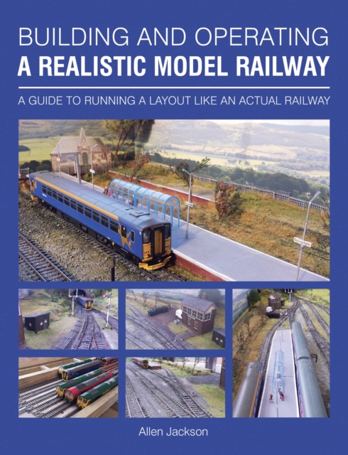 Building and Operating a Realistic Model Railway : A Guide to Running a ...