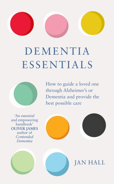 Dementia Essentials : How to Guide a Loved One Through Alzheimer's or ...