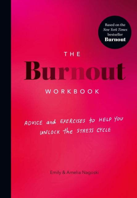 The Burnout Workbook : Advice and Exercises to Help You Unlock the ...