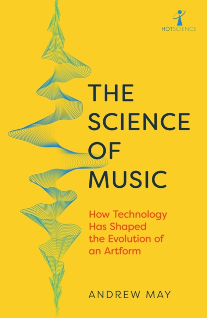 The Science of Music : How Technology has Shaped the Evolution of an ...
