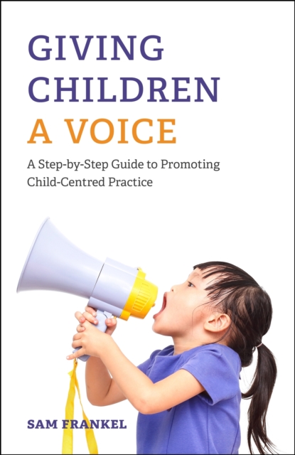 Giving Children a Voice : A Step-by-Step Guide to Promoting Child ...