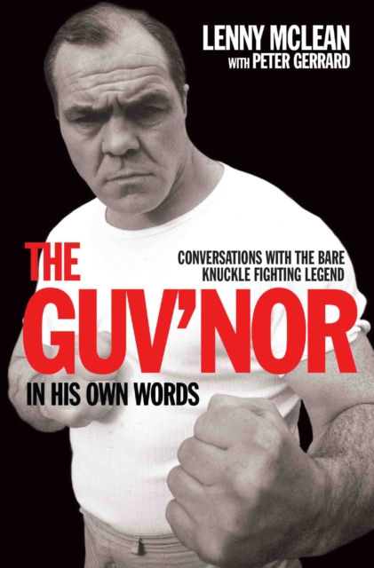 The Guv'nor In His Own Words : Conversations with the Bare Knuckle ...