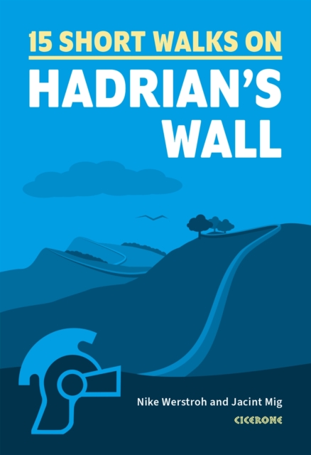 15 Short Walks Hadrian's Wall: Mark Richards: 9781786311573: WHSmith