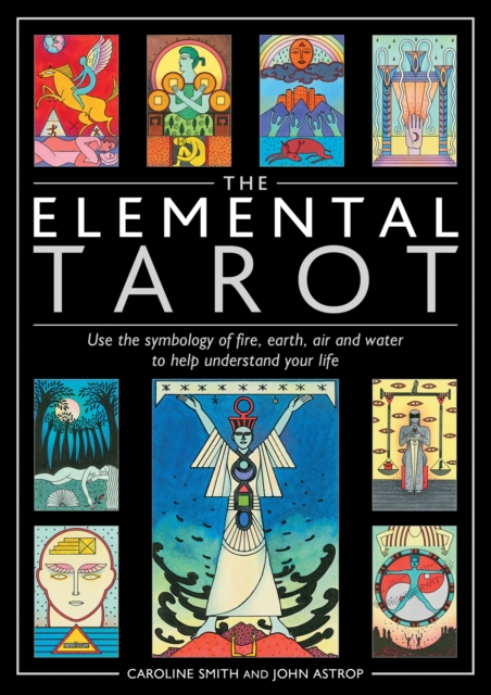 The Elemental Tarot : Use the symbology of fire, earth, air and water ...