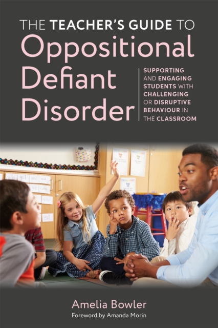 The Teacher's Guide to Oppositional Defiant Disorder : Supporting and ...