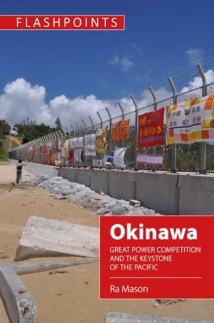 Okinawa : Great Power Competition and the Keystone of the Pacific: Ra ...