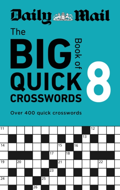 Daily Mail Big Book of Quick Crosswords Volume 8 : A compilation of 400 ...