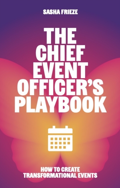 The Chief Event Officer’s Playbook : How to create transformational ...