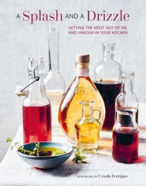 A Splash and a Drizzle... : Getting the Most out of Oil and Vinegar in ...